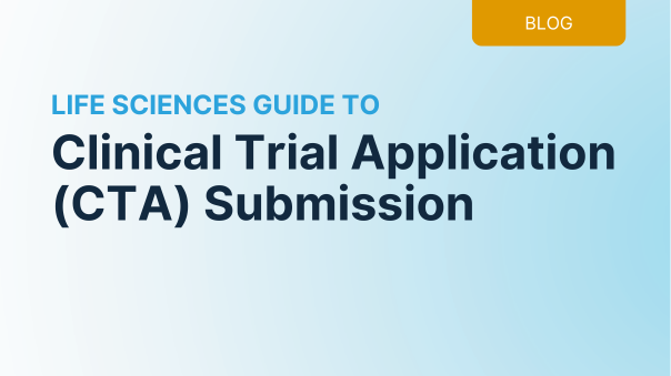 Clinical Trial Application (CTA) Guide for Biopharma and Medtech Teams